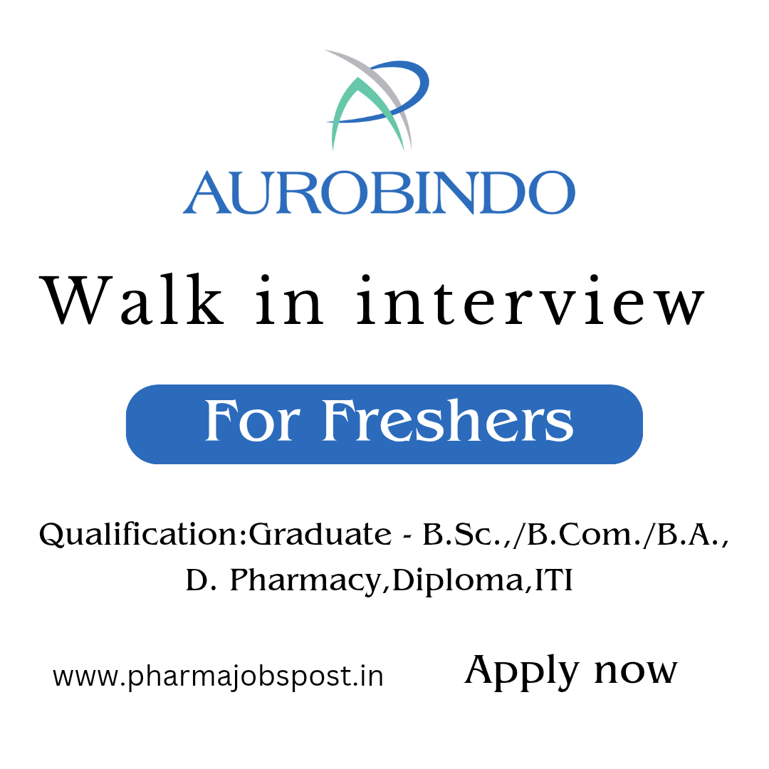 Walk-In Interview for Freshers at Aurobindo Pharma – Exciting Career ...