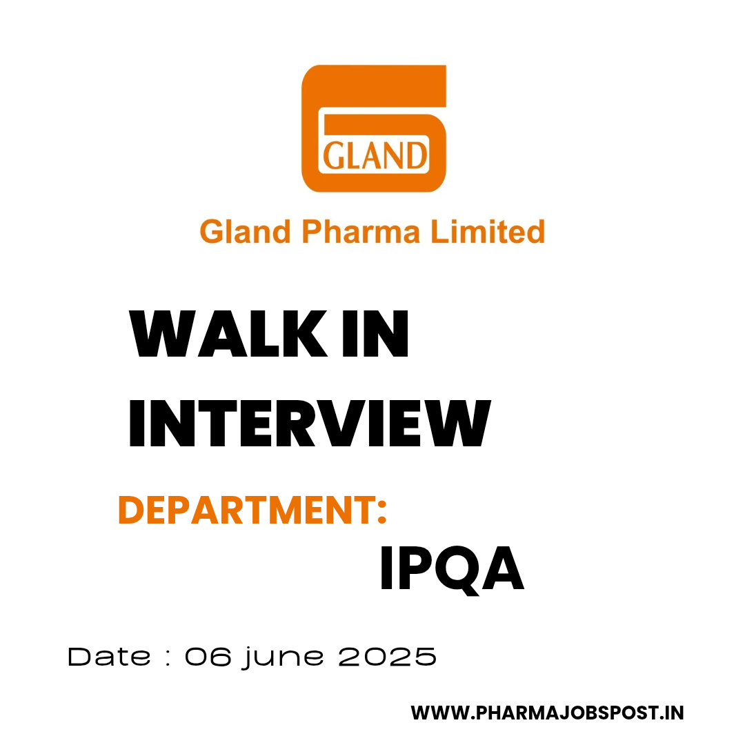 Gland Pharma Walk-In Interview for IPQA Department – 6th June | PHARMA ...