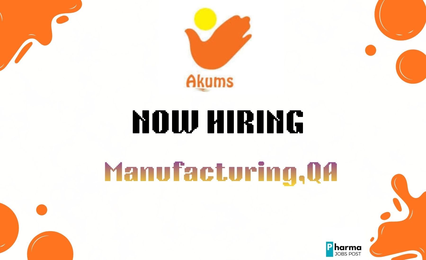Hiring: Pharmaceutical Manufacturing & Quality Assurance Roles at AKUMS ...